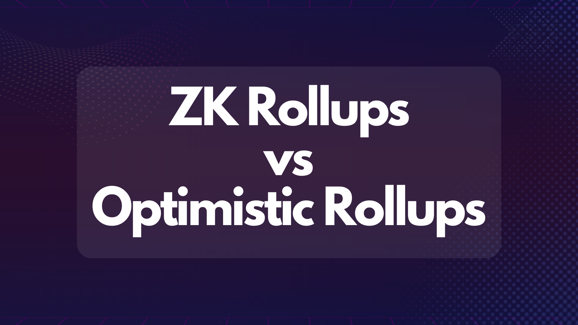 ZK Rollups vs Optimistic Rollups: Which is the Best Solution for Ethereum Scalability and Privacy?
